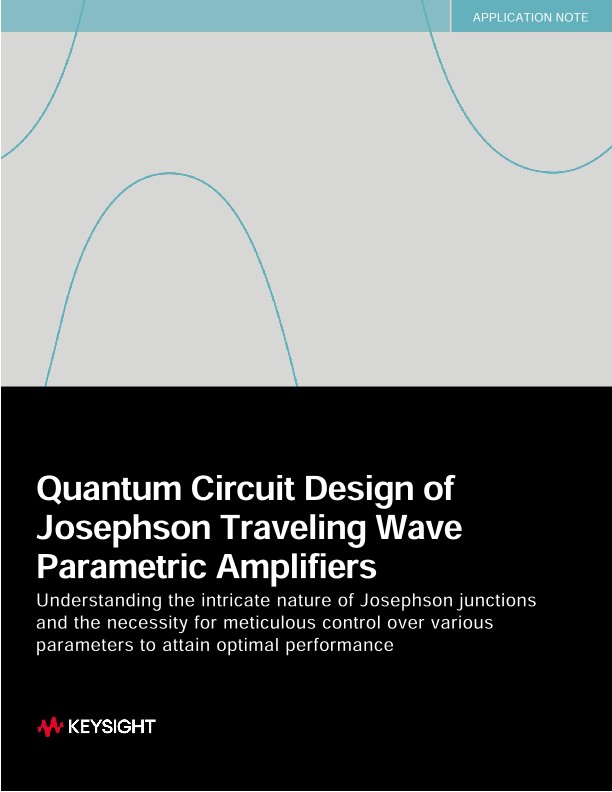 Quantum Circuit Design of Josephson Traveling Wave Parametric Amplifiers PDF Asset Page | Keysight